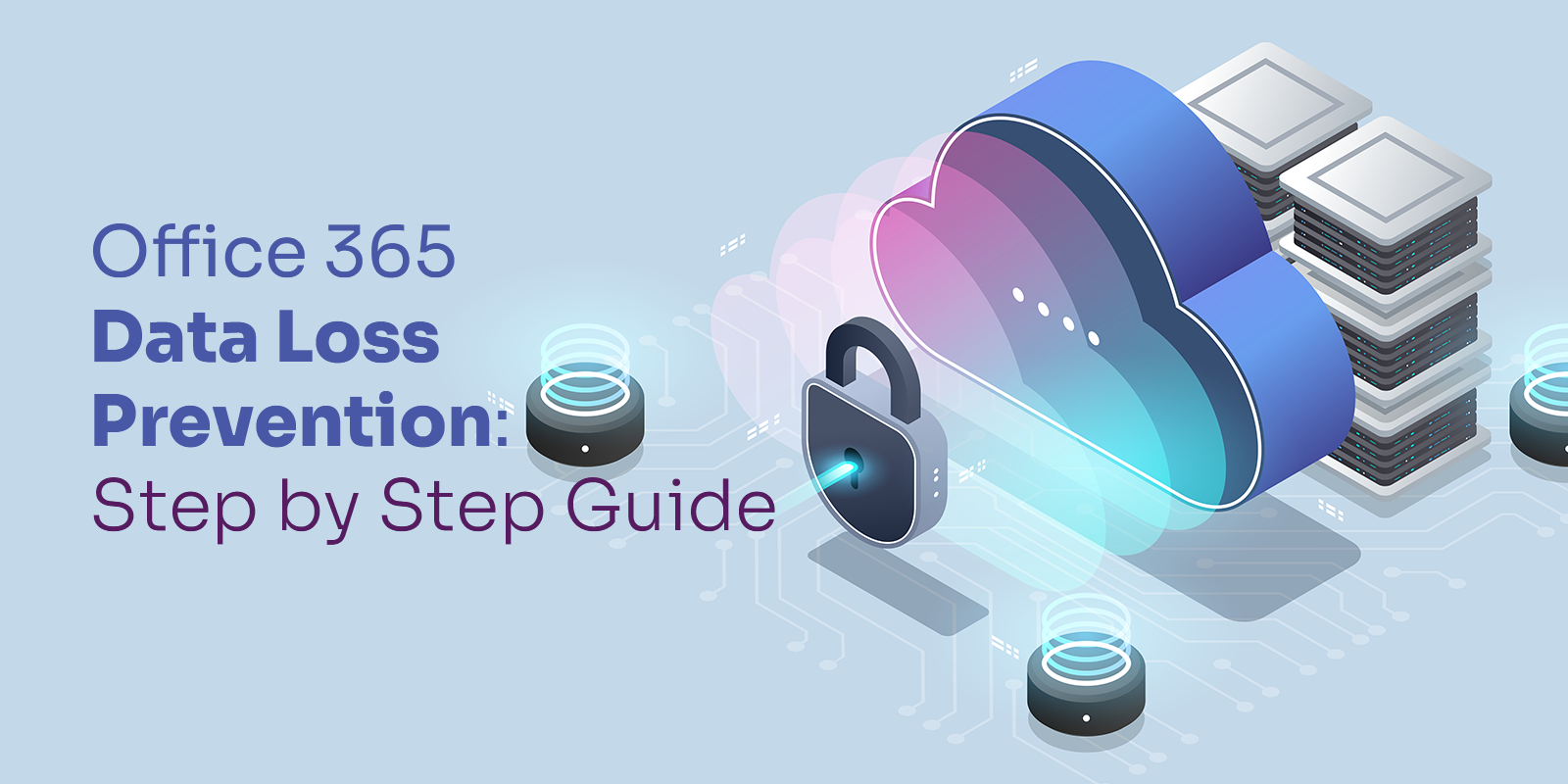 Office 365 Data Loss Prevention: Ultimate Guide